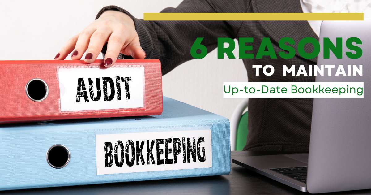 6 Reasons to Maintain Up-to-Date Bookkeeping - Accounting Services in ...